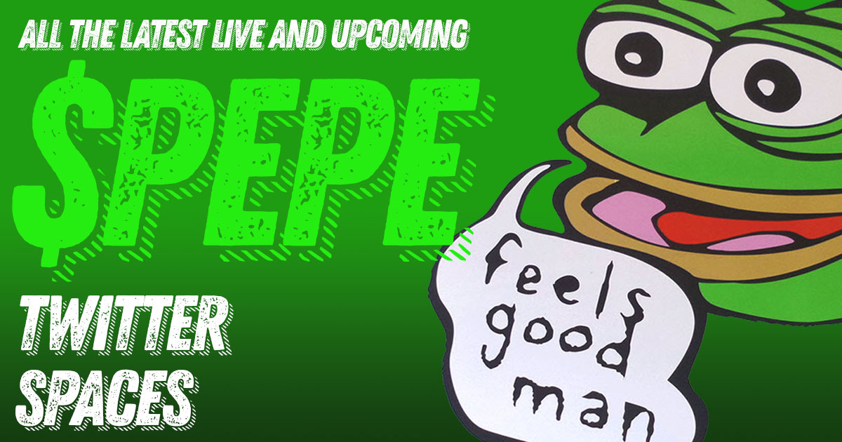 Live and Upcoming $PEPE Twitter Spaces | $Pepe | #PepeCoin